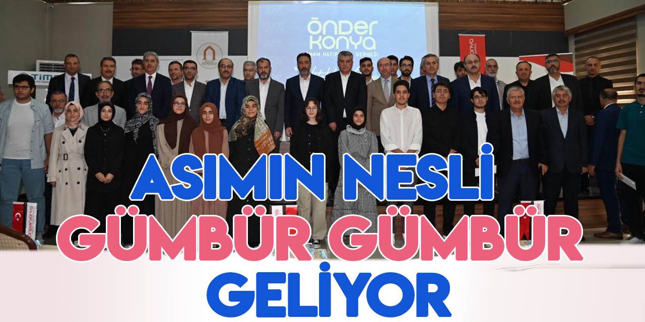 “Asımın nesli gümbür gümbür geliyor"