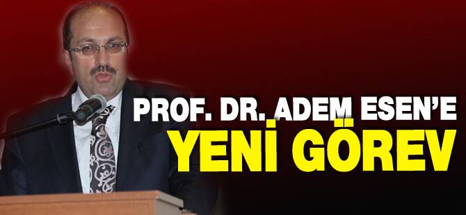 Prof. Dr. Adem Esen'e yeni görev